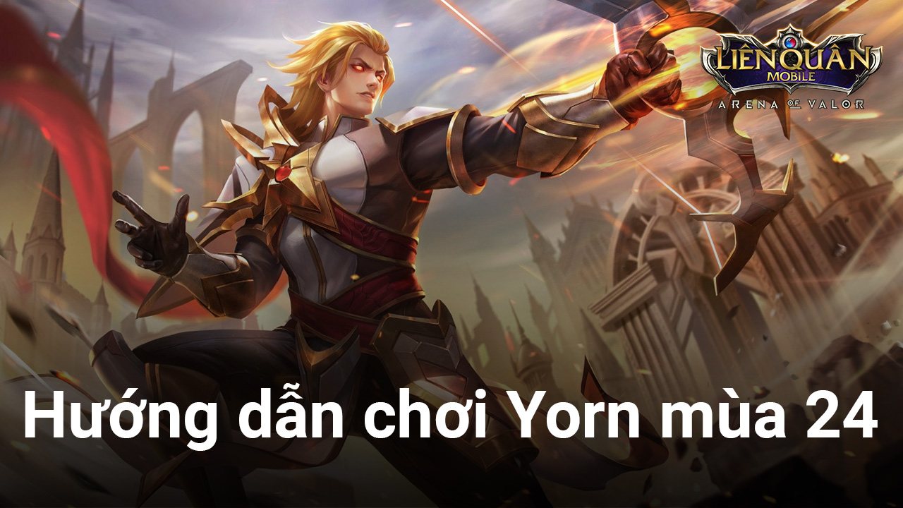 Liên Quân Mobile: Cách lên đồ, bảng ngọc, phù hiệu cho Yorn tốt nhất mùa 24 | BlueStacks