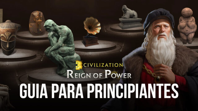 Civilization: Reign of Power – Guía para principiantes y consejos para ...