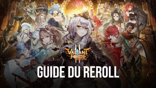 Le Guide du Reroll dans Valiant Force 2 – Comment Débloquer les Meilleurs Héros Dès le Début ...