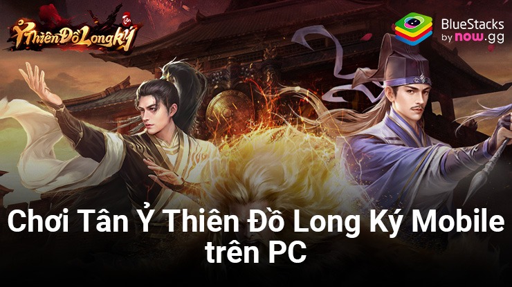 Chơi Tân Ỷ Thiên Đồ Long Ký Mobile trên PC với BlueStacks