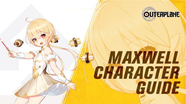 Outerplane – Maxwell Character Guide | BlueStacks