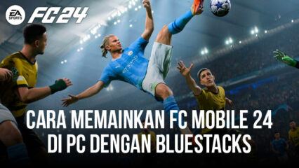 EA SPORTS FC™ Mobile Sepakbola- Blog Terbaru | BlueStacks
