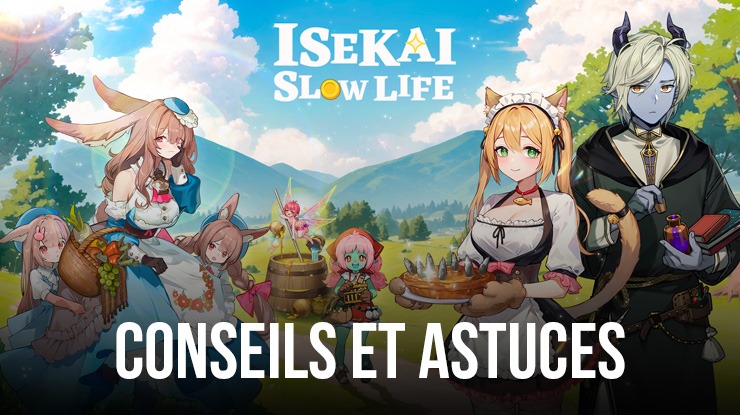 Isekai: Slow Life - Conseils et astuces utiles pour progresser plus ...