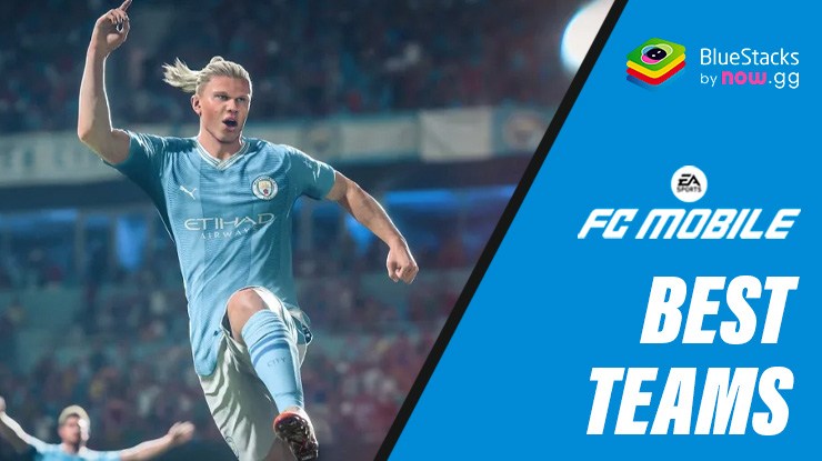 Best Teams to Use in EA SPORTS FC MOBILE | BlueStacks
