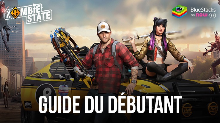 Le Meilleur Guide du Débutant pour Zombie State: FPS d’apocalypse | BlueStacks