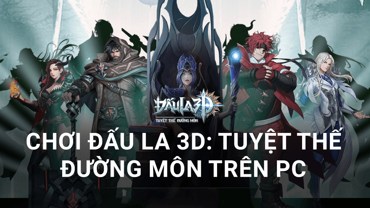 Trải Nghiệm Đấu La 3d Tuyệt Thế Đường Môn Trên Pc Cùng Bluestacks