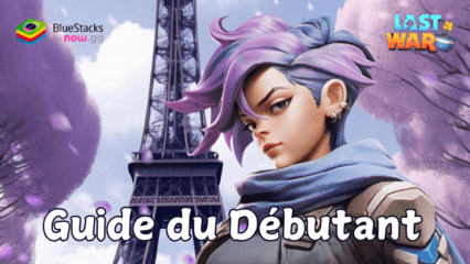 Last War:Survival Game – Guides de jeu | BlueStacks