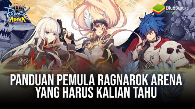 Panduan Pemula Ragnarok Arena Yang Harus Kalian Tahu! | BlueStacks