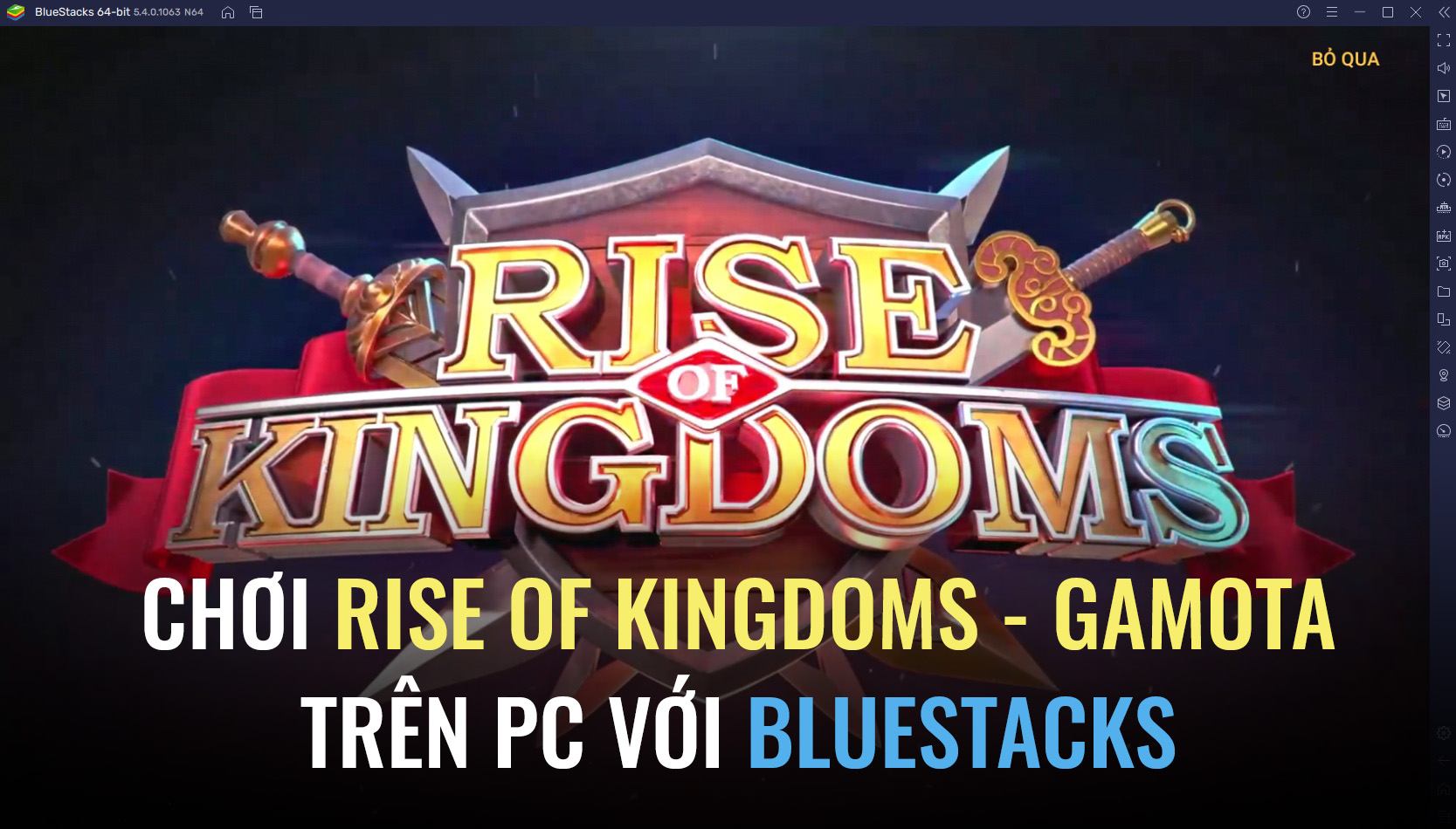 Trải nghiệm Rise of Kingdoms - Gamota trên PC với BlueStacks