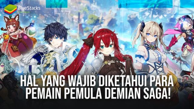 Hal Yang Wajib Diketahui para Pemain Pemula Demian Saga! | BlueStacks
