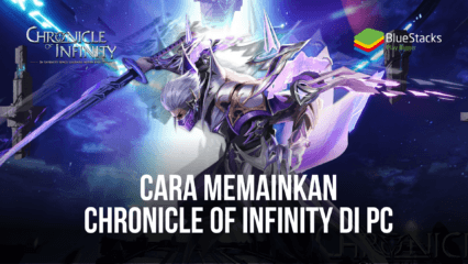 Chronicle of Infinity - Panduan Game, Berita, dan Pembaruan | BlueStacks