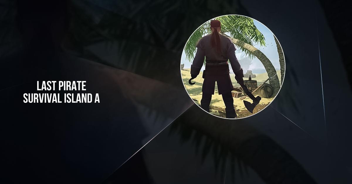 Descarga y juega a Last Pirate: Survival Island en PC y Mac (Emulador)