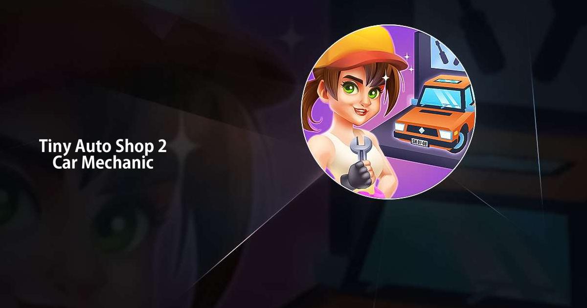 Tiny Auto Shop 2: Car Mechanic - PC와 Mac에서 다운로드하고 플레이하세요 (앱플레이어)