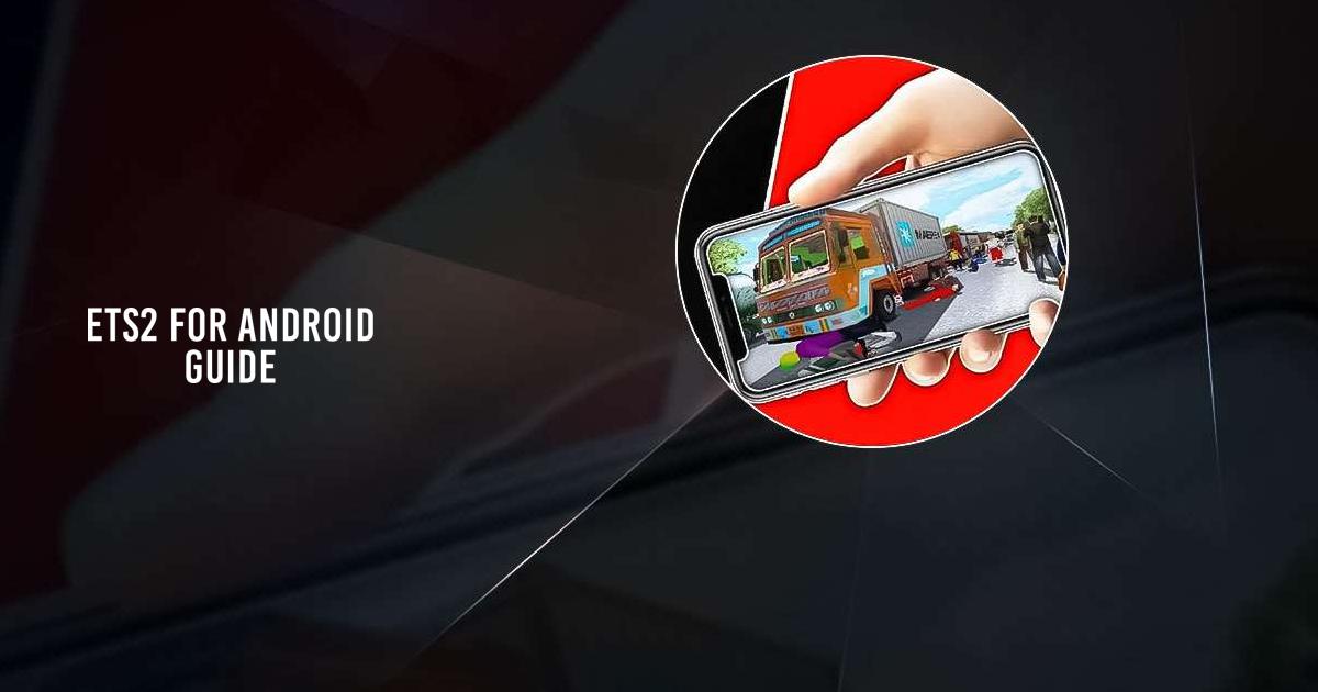 Download and run ETS2 For Android Guide on PC & Mac (Emulator)