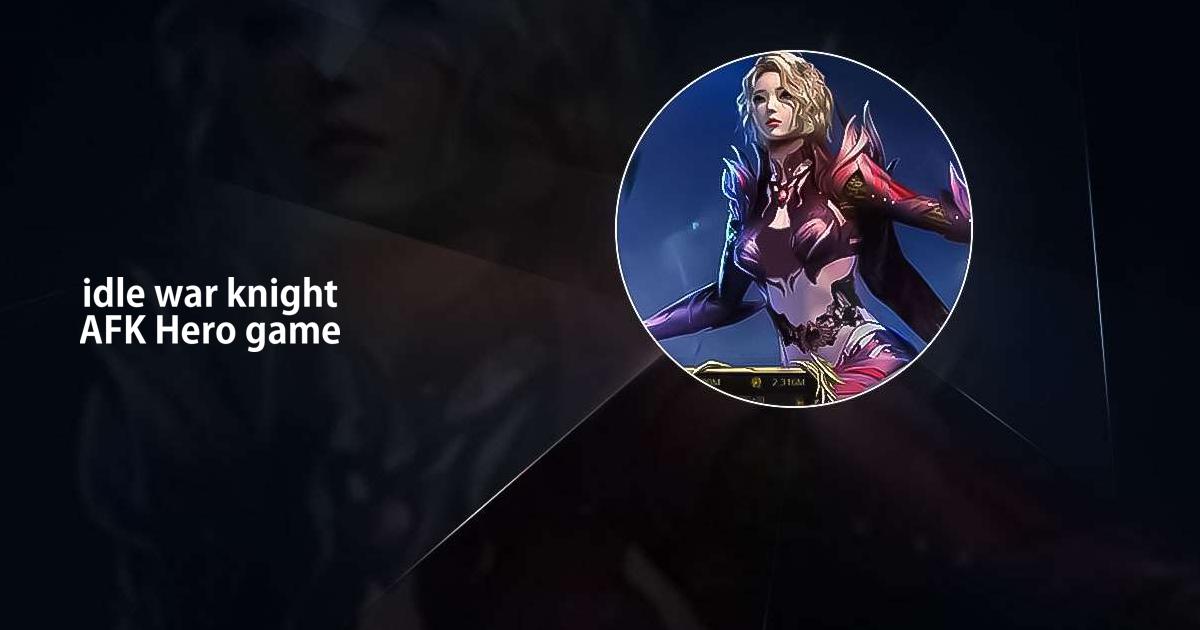 Download & Play idle war knight- AFK Hero game on PC & Mac (Emulator)