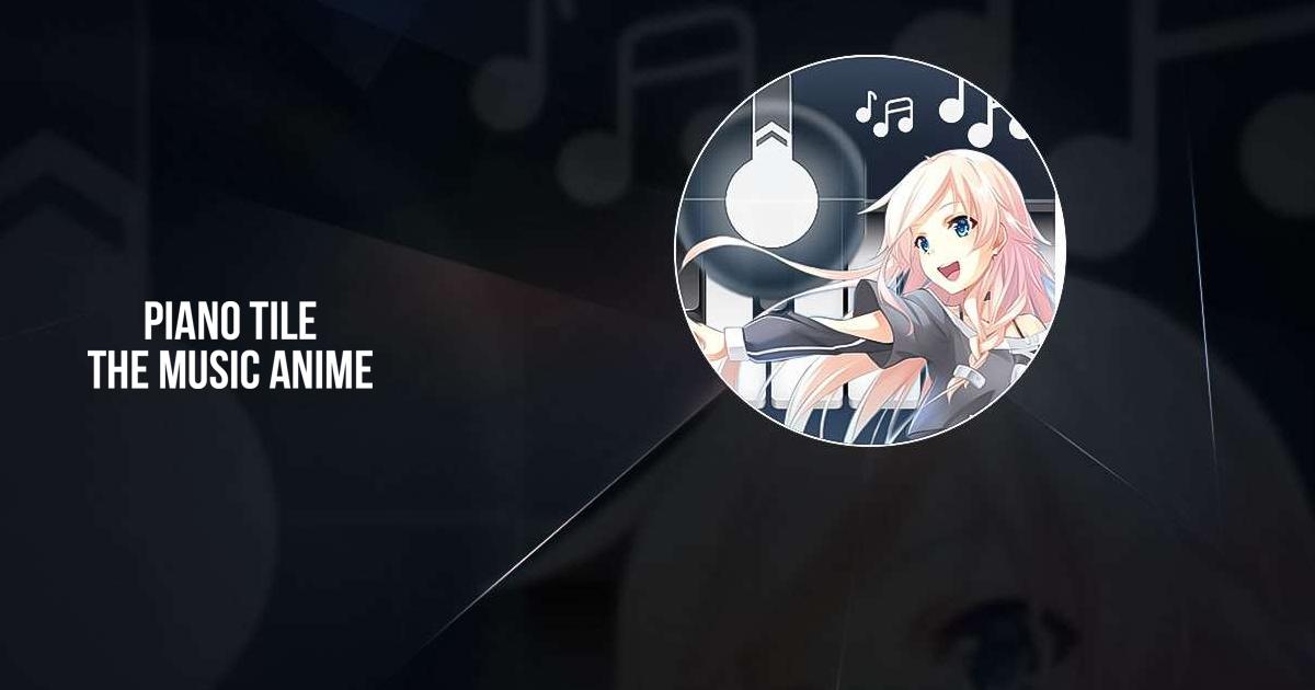 Tải và Chơi Piano Tile - The Music Anime trên PC (máy tính) và Mac (Giả ...