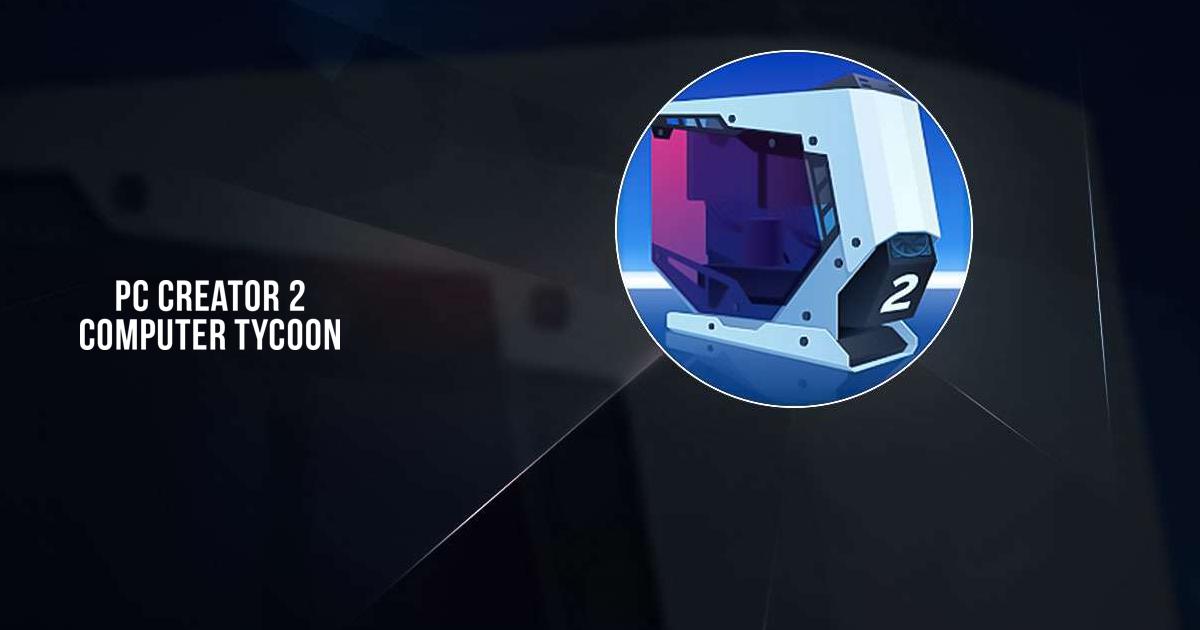 Descarga y juega a PC Creator 2 - Computer Tycoon en PC y Mac (Emulador)