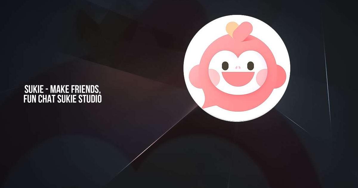 Tải và chạy ứng dụng Sukie - Kết bạn, video chat trên PC & Mac (giả lập)