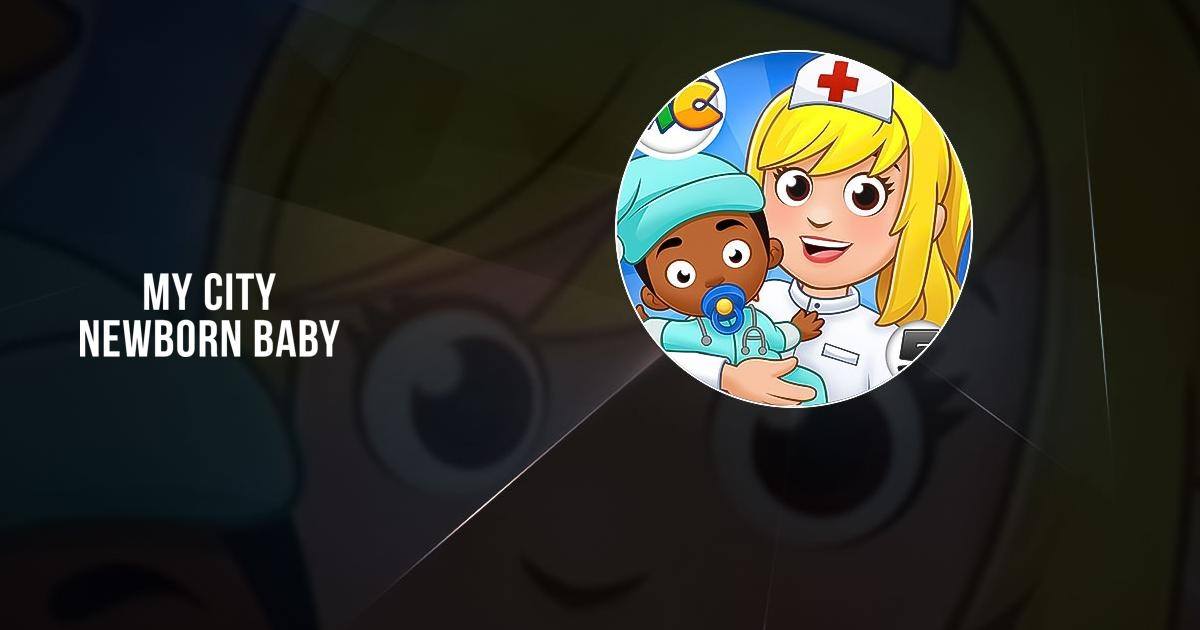 Pobierz i graj w My City : Newborn baby na PC i Mac (Emulator)