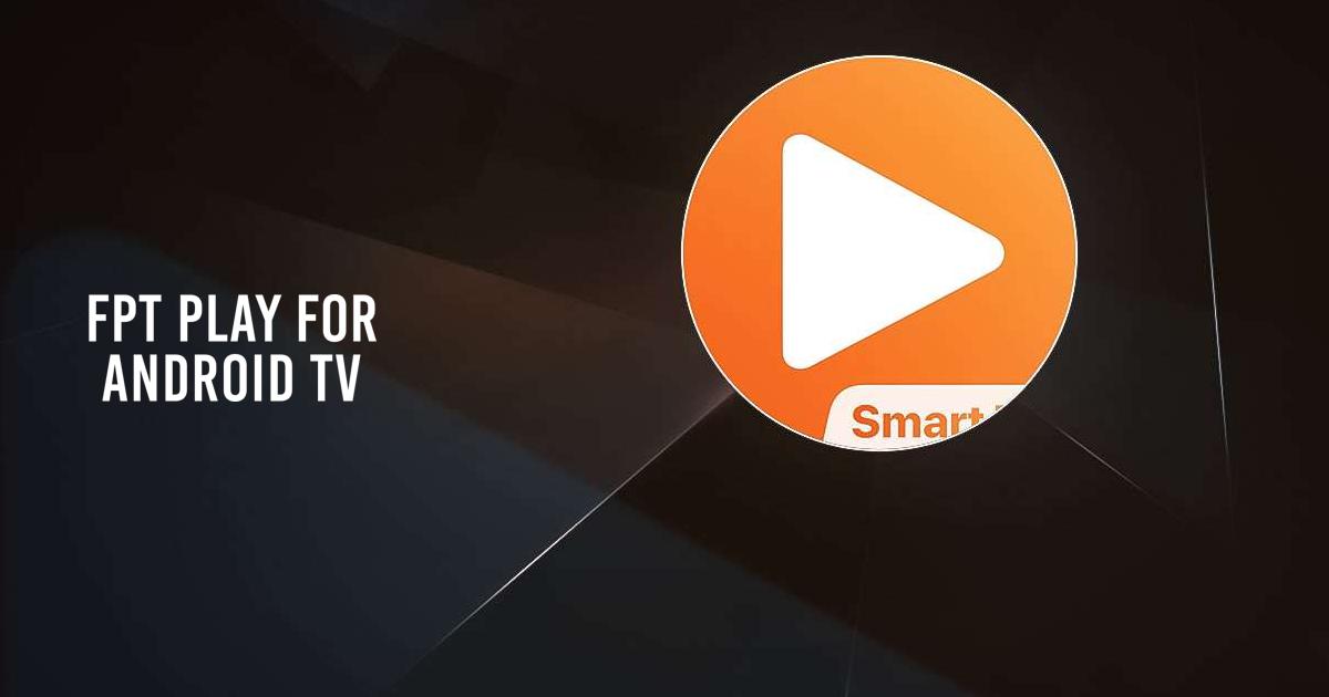 Tải và chạy ứng dụng FPT Play for Android TV trên PC & Mac (giả lập)