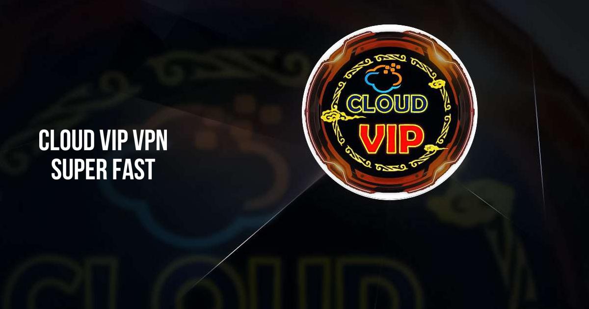 Download and run Cloud ViP VPN- Super Fast on PC & Mac (Emulator)